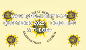 WAEC Chemistry Past Questions 2025 | Objective & Theory